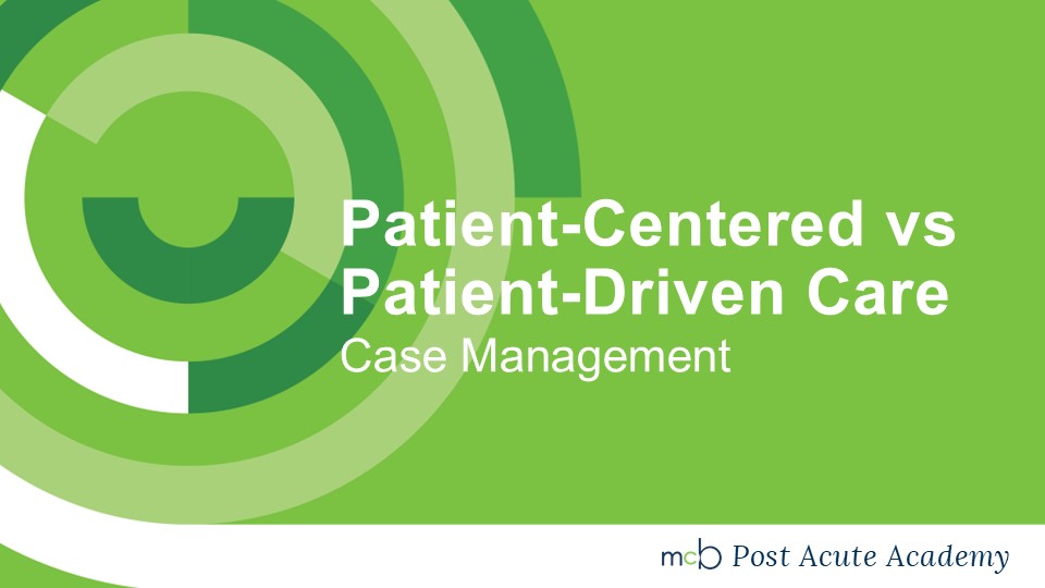 Patient-Centered vs Patient-Driven Care- Case Management — McBee Post ...