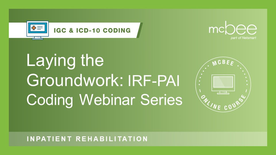 Laying the Groundwork: IRF-PAI Coding Webinar Series | McBee — McBee ...