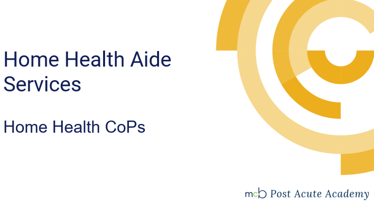 Home Health CoPs Home Health Aide Services — McBee Post-Acute Academy