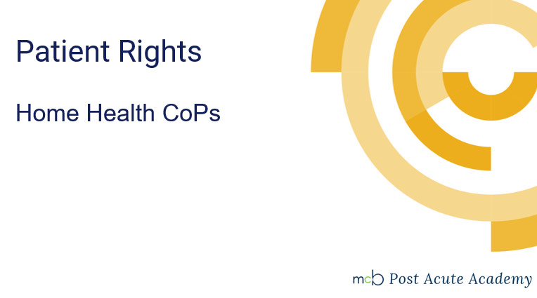 Home Health CoPs Patient Rights — McBee Post-Acute Academy