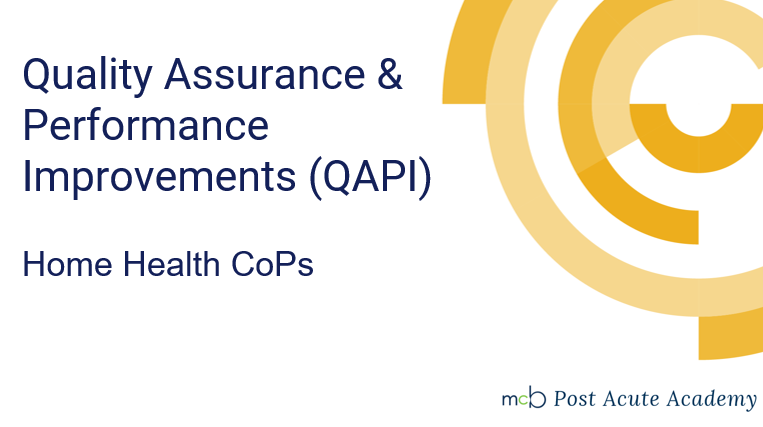 Home Health CoPs Quality Assurance & Performance Improvement (QAPI) — McBee Post-Acute Academy