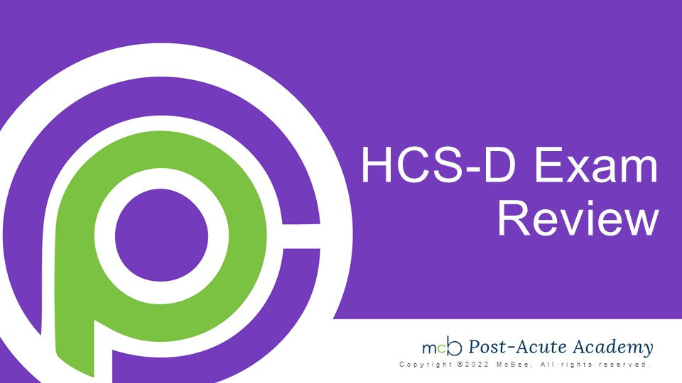 HCS-D Exam Review | McBee — McBee Post-Acute Academy